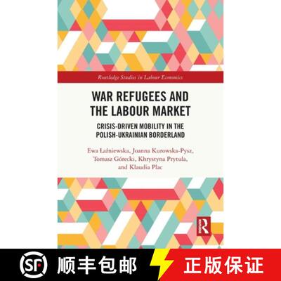 预订 War Refugees and the Labour Market: Crisis-Driven Mobility in the Polish-Ukrainian Borderland [9781032749457]
