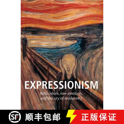 【3-4周达】Expressionism: Bold colors, raw emotion, and the cry of modernity [9781683259220]
