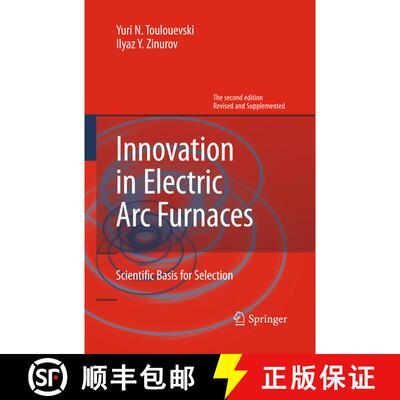 【3-4周达】精装 Innovation in Electric Arc Furnaces : Scientific Basis for Selection (2nd ed. 2013) [9783642362729]