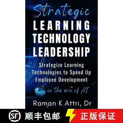 【3-4周达】Strategic Learning Technology Leadership: Strategize Learning Technologies to Speed Up Emp... [9789811873133]