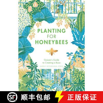 【3-4周达】精装 Planting for Honeybees: The Grower's Guide to Creating a Buzz [9781787131460]