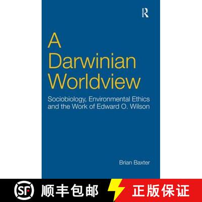 【3-4周达】精装 A Darwinian Worldview : Sociobiology, Environmental Ethics and the Work of Edward O. ... [9780754656784]