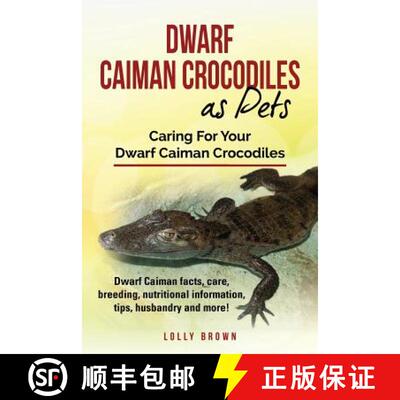 【3-4周达】Dwarf Caiman Crocodiles as Pets: Dwarf Caiman facts, care, breeding, nutritional informati... [9781946286390]