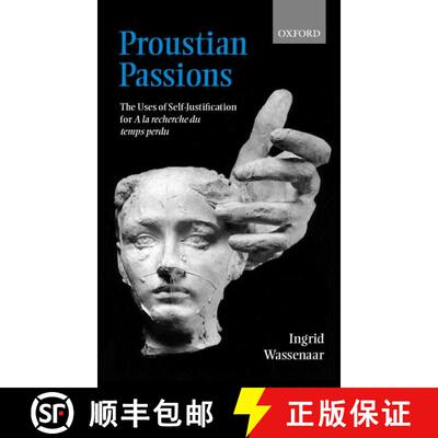 【3-4周达】Proustian Passions: The Uses of Self-Justification for A la recherche du temps perdu [9780198160045]