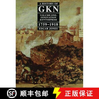 【3-4周达】A History of GKN : Volume 1: Innovation and Enterprise, 1759-1918 [9780333345948]