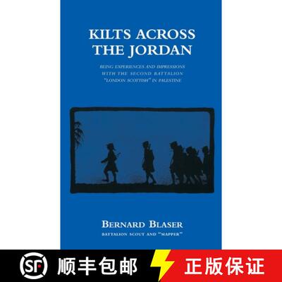 【3-4周达】KILTS ACROSS THE JORDANBeing the experiences and impressions with the second battalion Lon... [9781845747541]