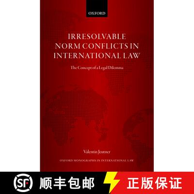 【3-4周达】精装 Irresolvable Norm Conflicts in International Law: The Concept of a Legal Dilemma [9780198808374]