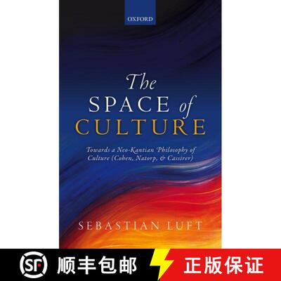 【3-4周达】精装 The Space of Culture: Towards a Neo-Kantian Philosophy of Culture (Cohen, Natorp, and... [9780198738848]