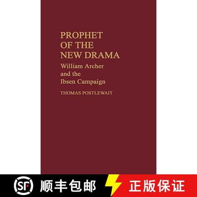 【3-4周达】Prophet of the New Drama: William Archer and the Ibsen Campaign [9780313245404]