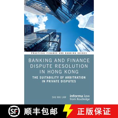 【3-4周达】Banking and Finance Dispute Resolution in Hong Kong: The Suitability of Arbitration in Pri... [9781032526317]