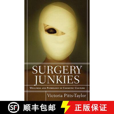 【3-4周达】Surgery Junkies – Wellness and Pathology in Cosmetic Culture [9780813540481]