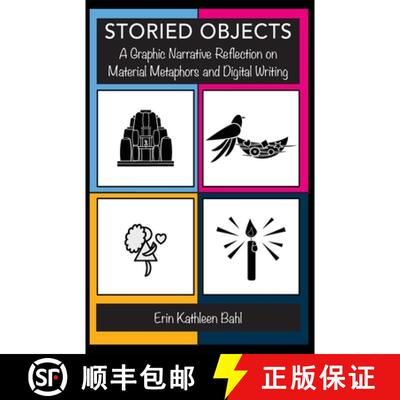 【3-4周达】Storied Objects: A Graphic Narrative Reflection on Material Metaphors and Digital Writing [9781643175621]