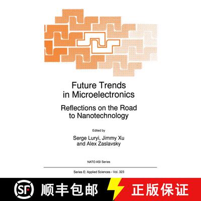 【3-4周达】精装 Future Trends in Microelectronics : Reflections on the Road to Nanotechnology [9780792341697]