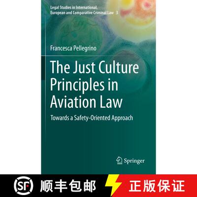 【3-4周达】The Just Culture Principles in Aviation Law : Towards a Safety-Oriented Approach [9783030231804]