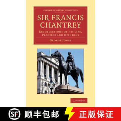 【3-4周达】Sir Francis Chantrey: Recollections of His Life, Practice and Opinions - Sir Francis Chant... [9781108064453]