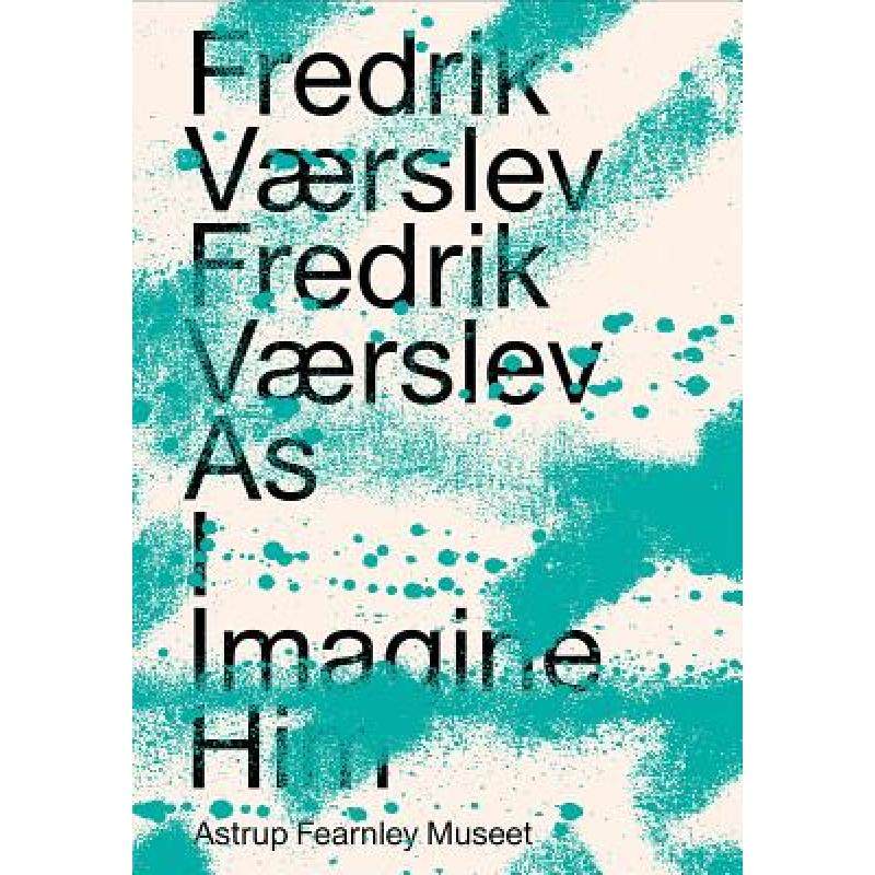 【4周达】Fredrik Værslev: Fredrik Værslev as I Imagine Him[9783037645345]_虎窝淘
