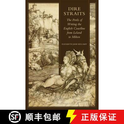 【3-4周达】精装 Dire Straits – The Perils of Writing the Early Modern English Coastline from Leland ... [9781442645011]