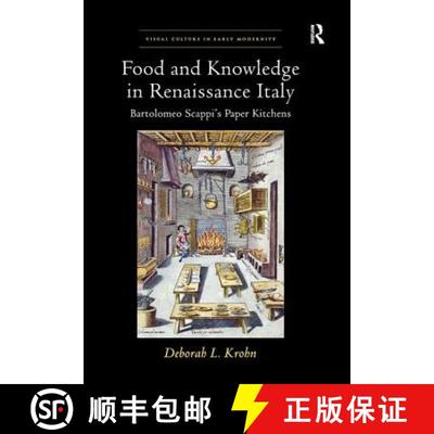 【3-4周达】Food and Knowledge in Renaissance Italy: Bartolomeo Scappi's Paper Kitchens [9781138548329]