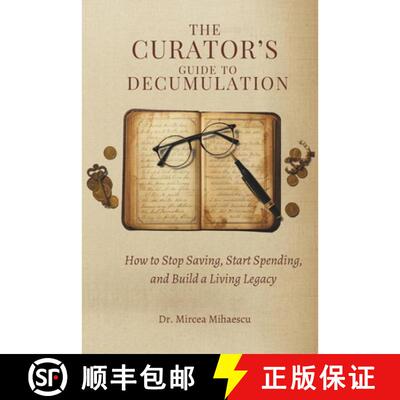 【3-4周达】The Curator's Guide to Decumulation: How to Stop Saving, Start Spending, and Build a Livin... [9798995120346]