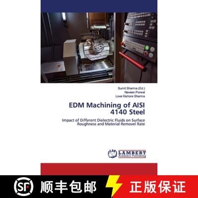 预订 EDM Machining of AISI 4140 Steel: Impact of Different Dielectric Fluids on Surface Roughness and... [9786200115416]
