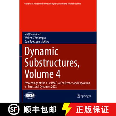 【3-4周达】Dynamic Substructures, Volume 4: Proceedings of the 41st IMAC, A Conference and Exposition... [9783031366963]