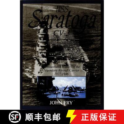 【3-4周达】USS Saratoga (CV-3): An Illustrated History of the Legendary Aircraft Carrier 1927-1946: A... [9780764300899]