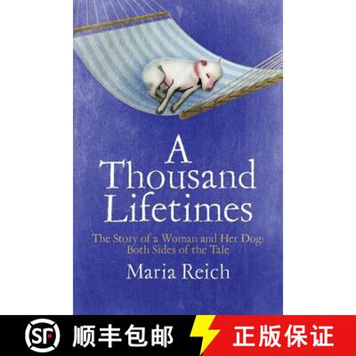 【3-4周达】A Thousand LIfetimes: The Story of a Woman and Her Dog: Both Sides of the Tale [9781732822108]