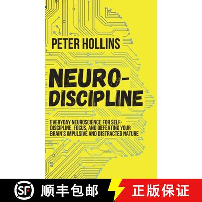 预订 Neuro-Discipline: Everyday Neuroscience for Self-Discipline, Focus, and Defeating Your Brain's I... [9781647430009]