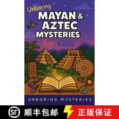 【3-4周达】Unboring Mayan & Aztec Mysteries for Kids [9798232423490]