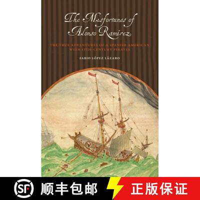 【3-4周达】The Misfortunes of Alonso Ramírez – The True Adventures of a Spanish American with 17th... [9780292743892]