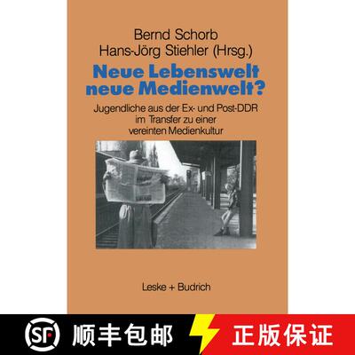 【3-4周达】Neue Lebenswelt - neue Medienwelt?: Jugendliche aus der Ex- und Post-DDR im Transfer zu ei... [9783810009401]