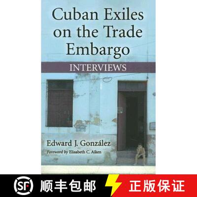 【3-4周达】Cuban Exiles on the Trade Embargo : Interviews [9780786430437]