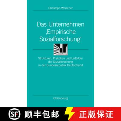 【3-4周达】Das Unternehmen 'Empirische Sozialforschung': Strukturen, Praktiken Und Leitbilder Der Soz... [9783486568141]