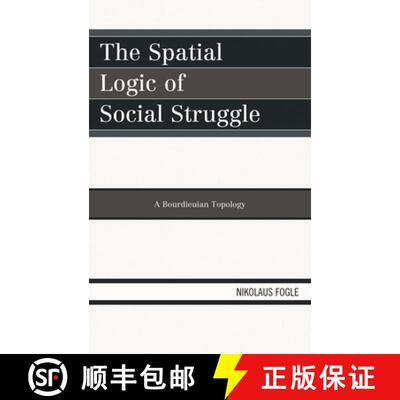 【3-4周达】The Spatial Logic of Social Struggle : A Bourdieuian Topology [9780739149270]