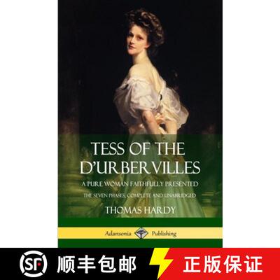 预订 Tess of the d'Urbervilles: A Pure Woman Faithfully Presented; The Seven Phases, Complete and Una... [9781387873234]