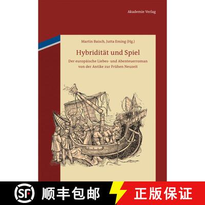 【3-4周达】Hybriditat und Spiel: Der Europaische Liebes- Und Abenteuerroman Von Der Antike Zur Fruhen... [9783050058399]