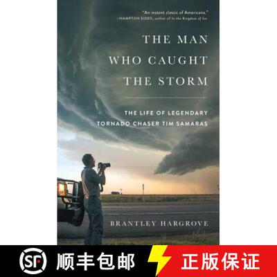 预订 The Man Who Caught the Storm: The Life of Legendary Tornado Chaser Tim Samaras [9781476796093]