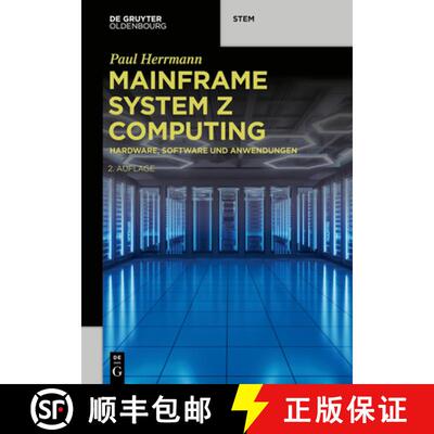【3-4周达】Mainframe System z Computing – Hardware, Software und Anwendungen [9783111015224]