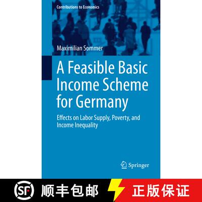 【3-4周达】精装 A Feasible Basic Income Scheme for Germany : Effects on Labor Supply, Poverty, and In... [9783319240626]