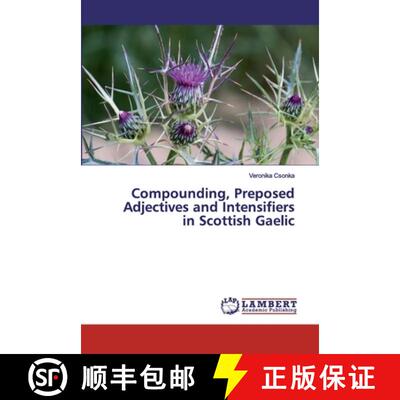 预订 Compounding, Preposed Adjectives and Intensifiers in Scottish Gaelic [9786200091185]
