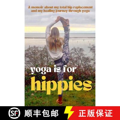【3-4周达】Yoga is for Hippies: A Memoir about my Total Hip Replacement and my Healing Journey throug... [9789697092291]