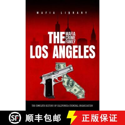 【3-4周达】The Los Angeles Mafia Crime Family: The Complete History of a California Criminal Organiza... [9781739258559]