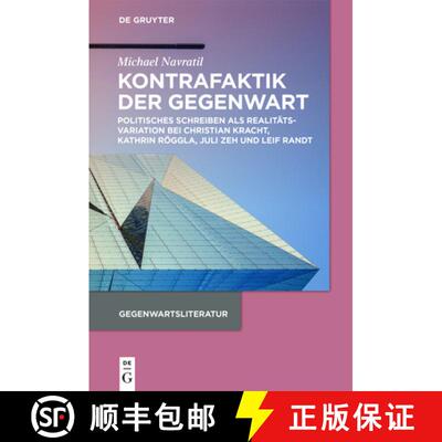 【3-4周达】Kontrafaktik der Gegenwart – Politisches Schreiben als Realitätsvariation bei Christian ... [9783110762969]