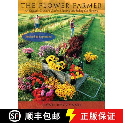 【3-4周达】The Flower Farmer: An Organic Grower's Guide to Raising and Selling Cut Flowers, 2nd Edition [9781933392653]