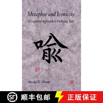 【3-4周达】Metaphor and Iconicity : A Cognitive Approach to Analyzing Texts (1st ed. 2005) (1st ed. 2... [9781349516674]