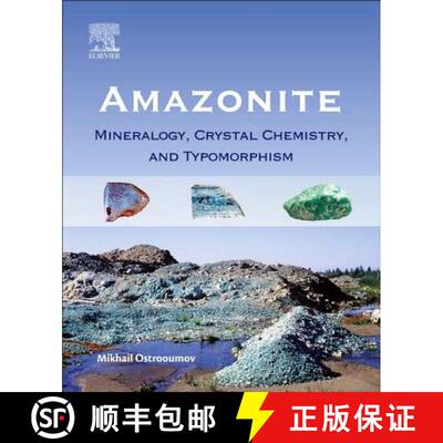 【3-4周达】Amazonite: Mineralogy, Crystal Chemistry, and Typomorphism [9780128037218]