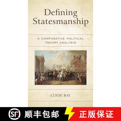 【3-4周达】Defining Statesmanship : A Comparative Political Theory Analysis [9781793603760]