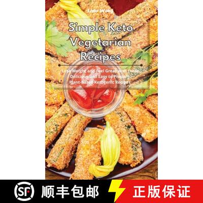 【3-4周达】Simple Keto Vegetarian Recipes: Lose Weight and Feel Great with these Delicious and Easy t... [9781801934497]