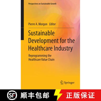 【3-4周达】精装 Sustainable Development for the Healthcare Industry : Reprogramming the Healthcare Va... [9783319125251]
