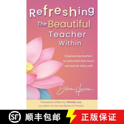 【3-4周达】Refreshing The Beautiful Teacher Within: Empowering teachers to claim back their heart and... [9781067085704]